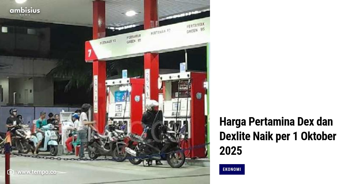 Harga Pertamina Dex dan Dexlite Naik per 1 Oktober 2025