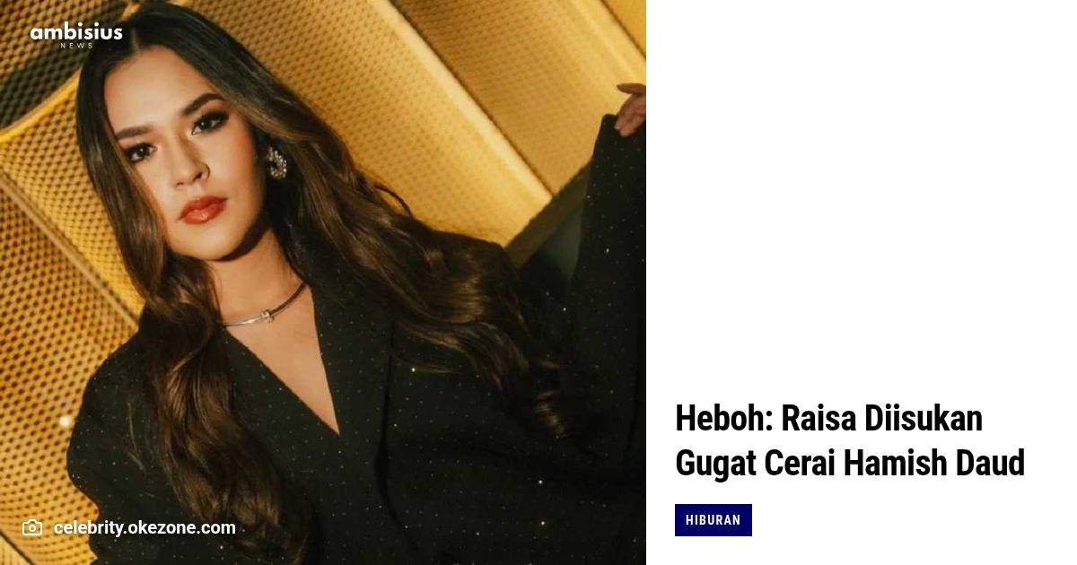 Heboh: Raisa Diisukan Gugat Cerai Hamish Daud