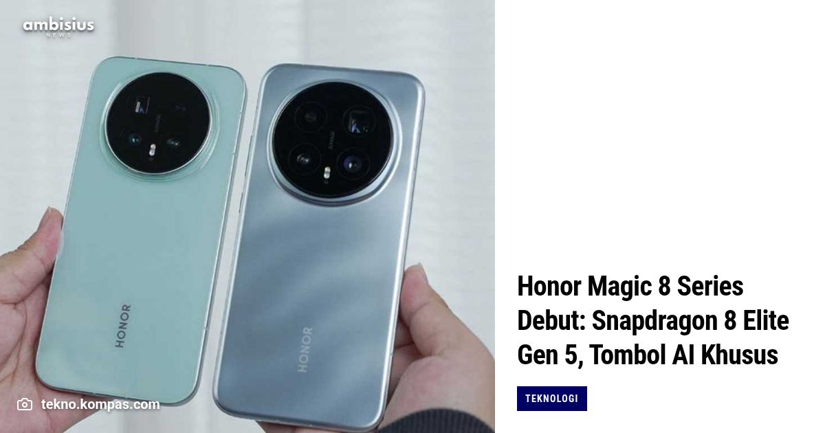Honor Magic 8 Series Debut: Snapdragon 8 Elite Gen 5, Tombol AI Khusus ...