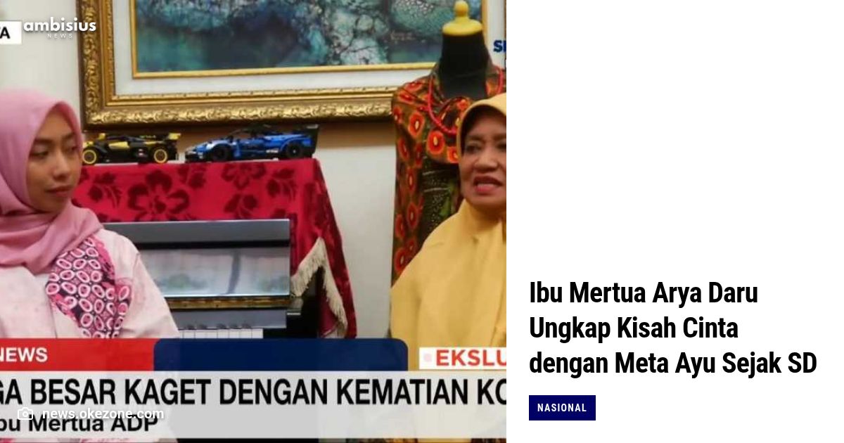 Ibu Mertua Arya Daru Ungkap Kisah Cinta dengan Meta Ayu Sejak SD