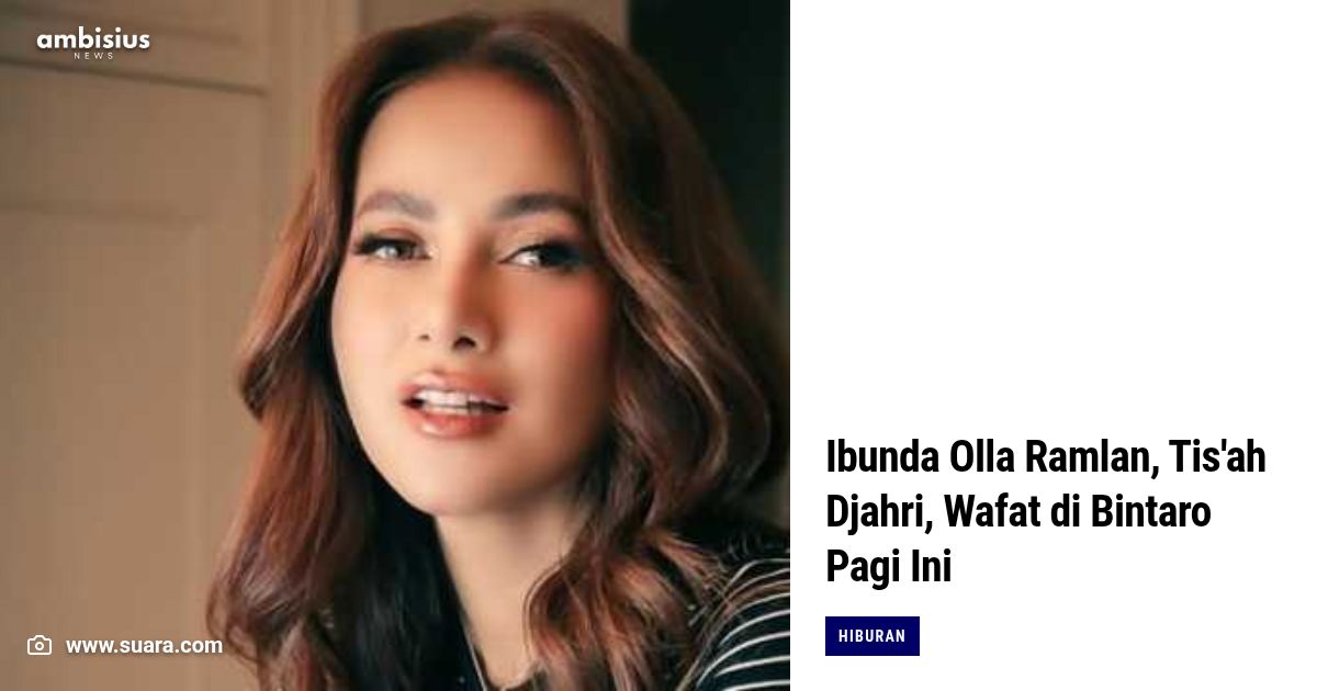 Ibunda Olla Ramlan, Tis'ah Djahri, Wafat di Bintaro Pagi Ini
