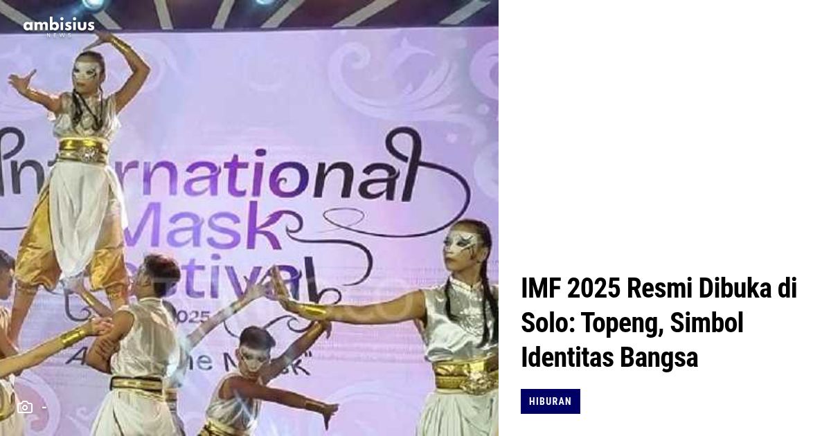 IMF 2025 Resmi Dibuka di Solo: Topeng, Simbol Identitas Bangsa