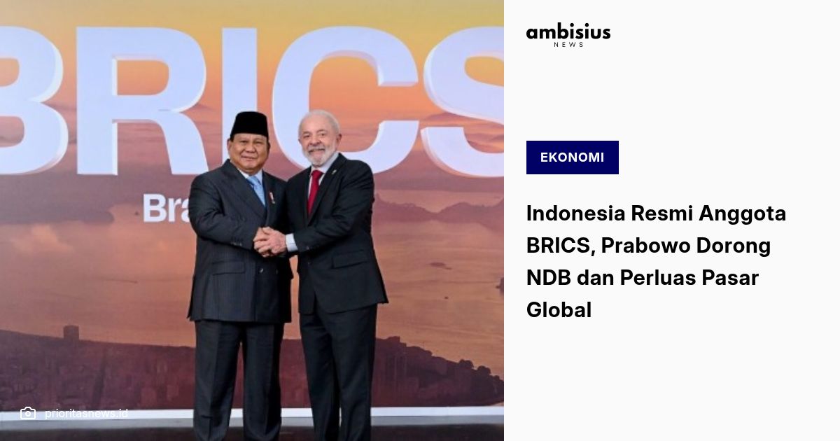 Indonesia Resmi Anggota BRICS, Prabowo Dorong NDB dan Perluas Pasar Global