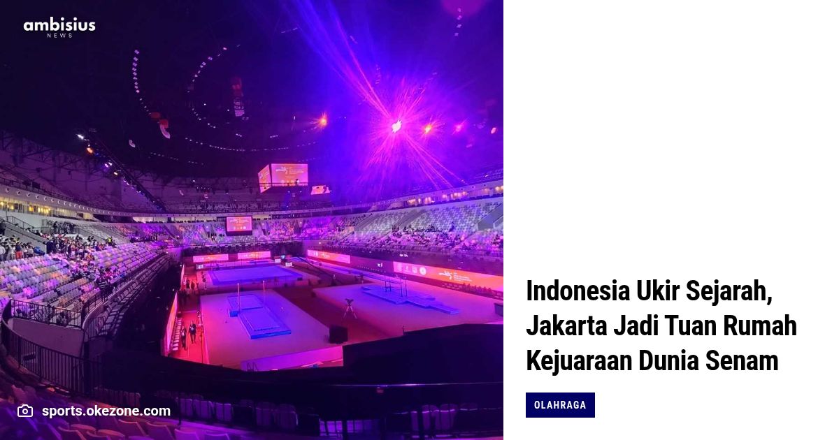 Indonesia Ukir Sejarah, Jakarta Jadi Tuan Rumah Kejuaraan Dunia Senam Artistik 2025