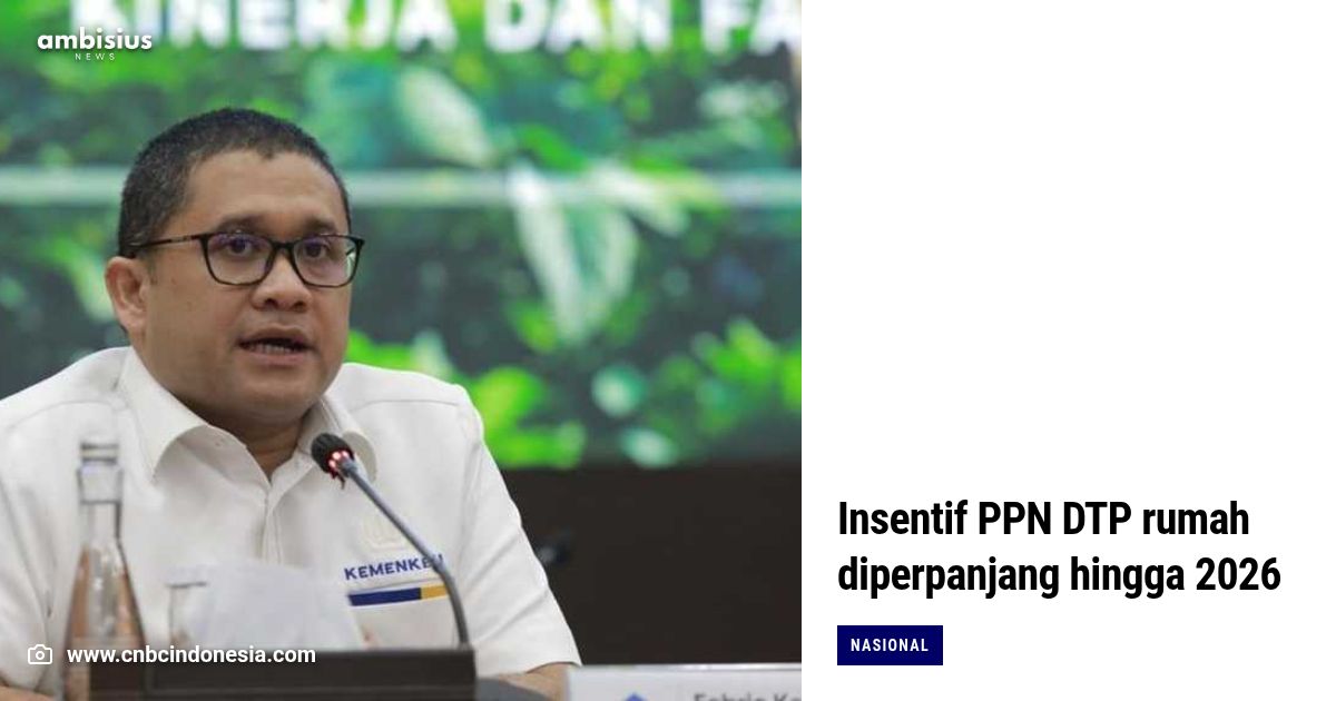 Insentif PPN DTP rumah diperpanjang hingga 2026