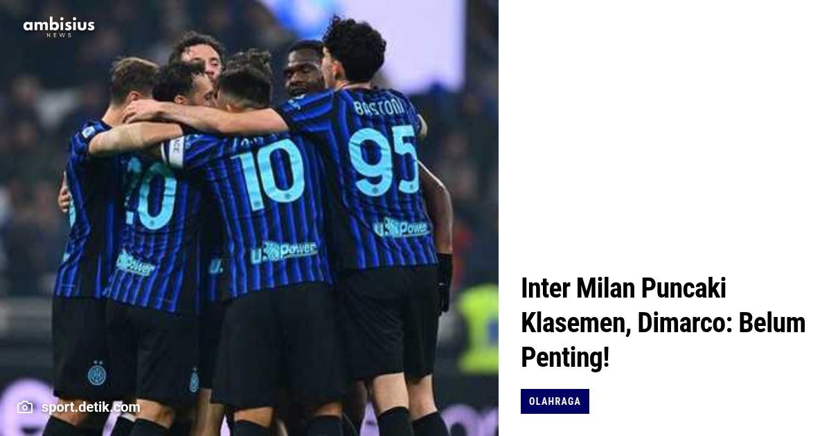 Inter Milan Puncaki Klasemen, Dimarco: Belum Penting!