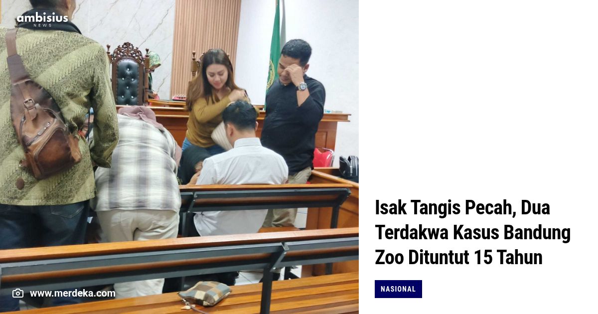 Isak Tangis Pecah, Dua Terdakwa Kasus Bandung Zoo Dituntut 15 Tahun Penjara