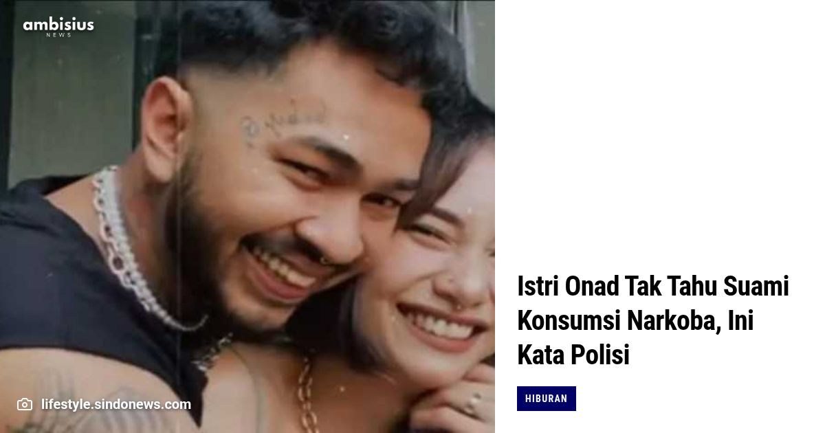 Istri Onad Tak Tahu Suami Konsumsi Narkoba, Ini Kata Polisi