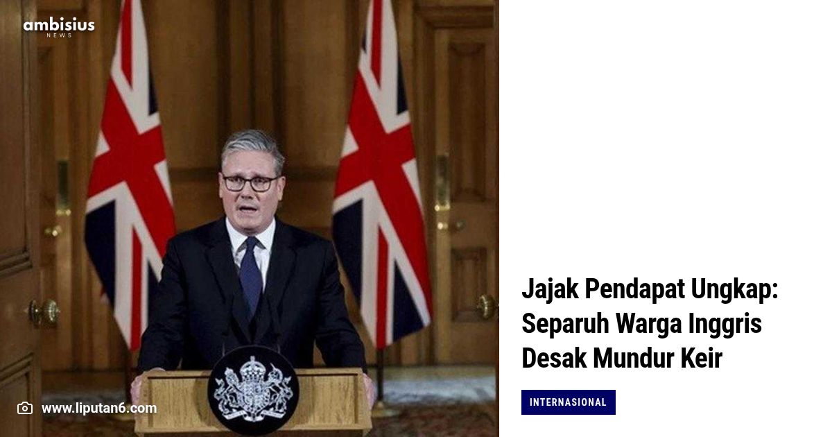 Jajak Pendapat Ungkap: Separuh Warga Inggris Desak Mundur Keir Starmer ...