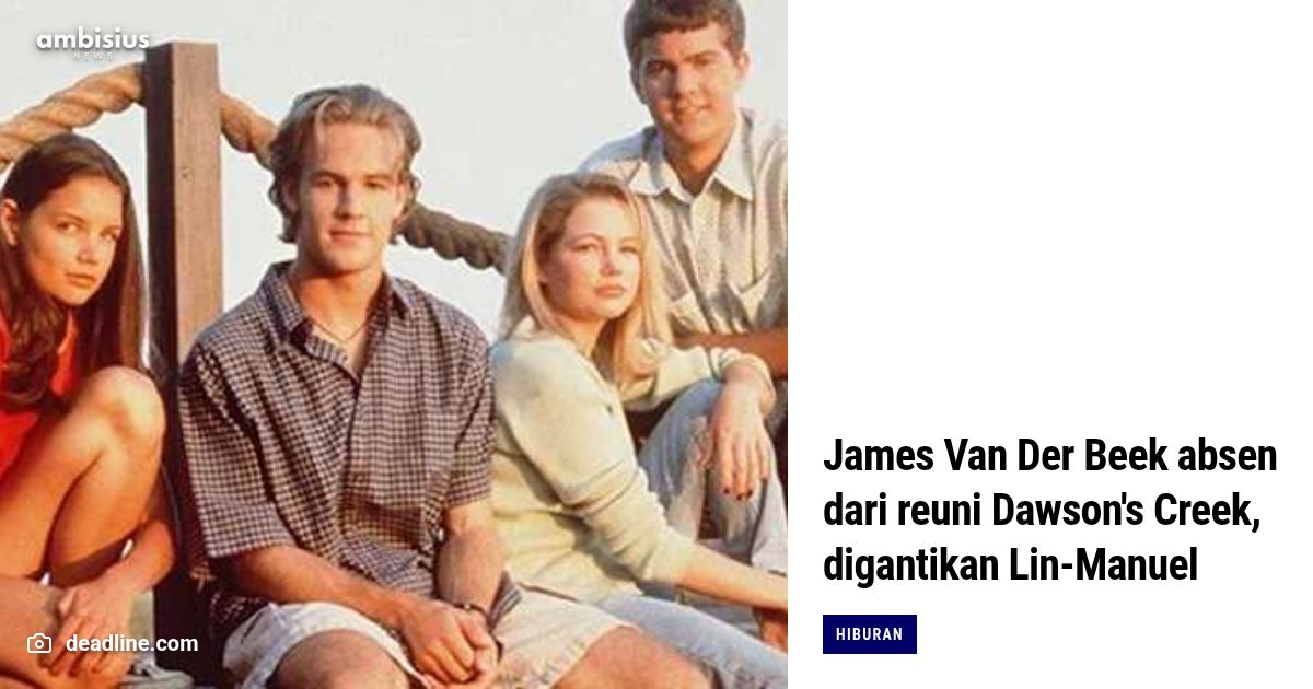 James Van Der Beek absen dari reuni Dawson's Creek, digantikan Lin ...