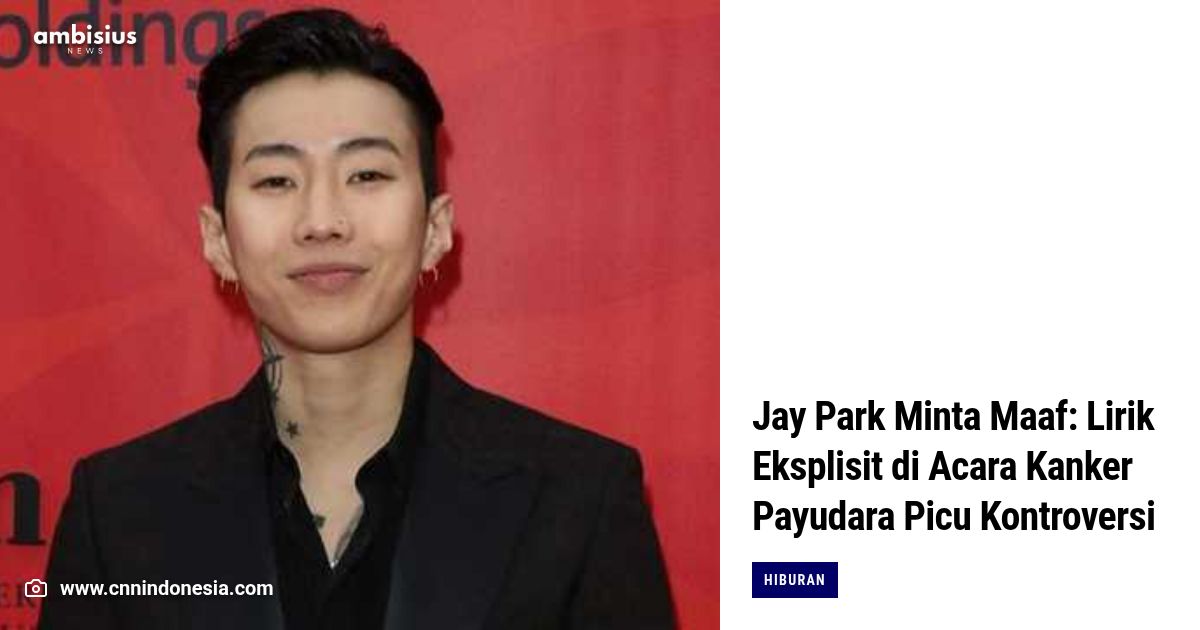 Jay Park Minta Maaf: Lirik Eksplisit di Acara Kanker Payudara Picu ...