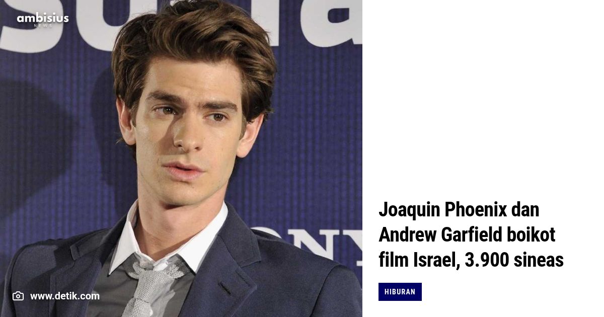 Joaquin Phoenix dan Andrew Garfield boikot film Israel, 3.900 sineas gabung