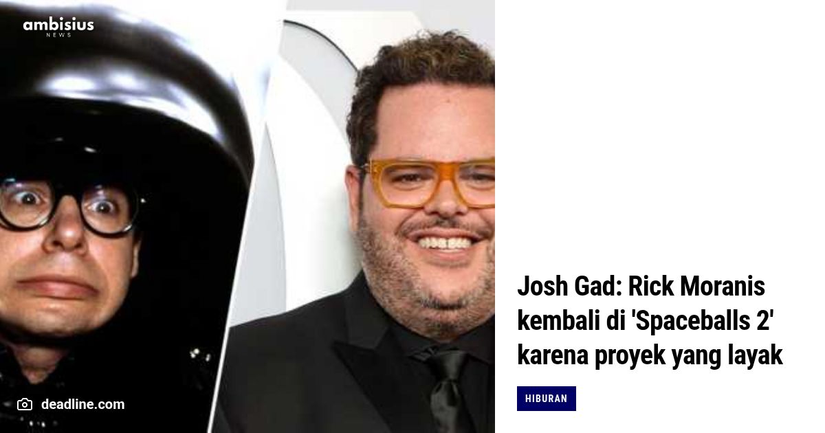 Josh Gad: Rick Moranis kembali di 'Spaceballs 2' karena proyek yang layak
