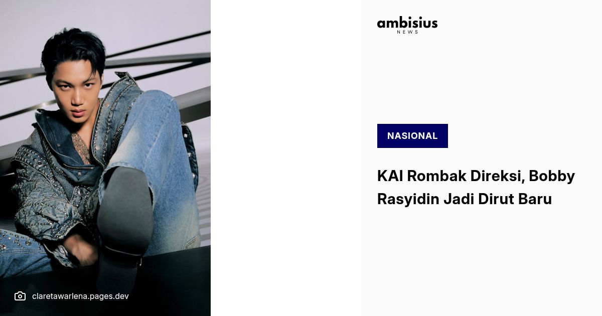 KAI Rombak Direksi, Bobby Rasyidin Jadi Dirut Baru