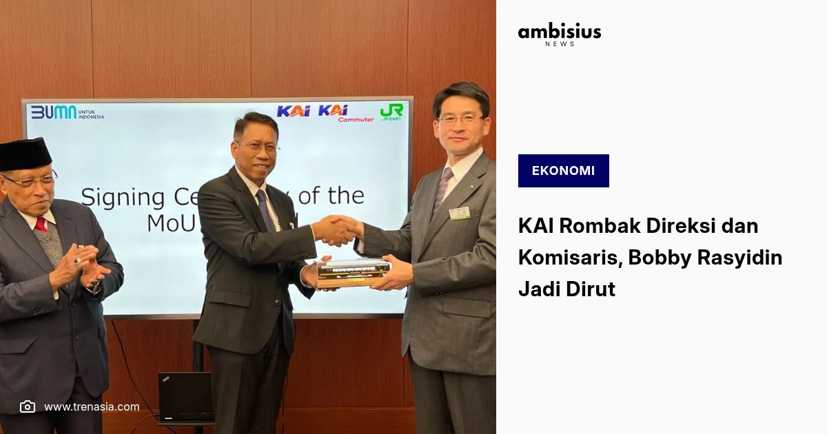 KAI Rombak Direksi dan Komisaris, Bobby Rasyidin Jadi Dirut