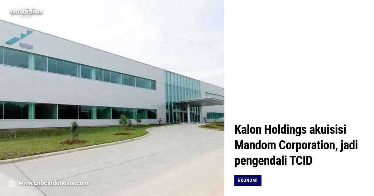 Kalon Holdings akuisisi Mandom Corporation, jadi pengendali TCID