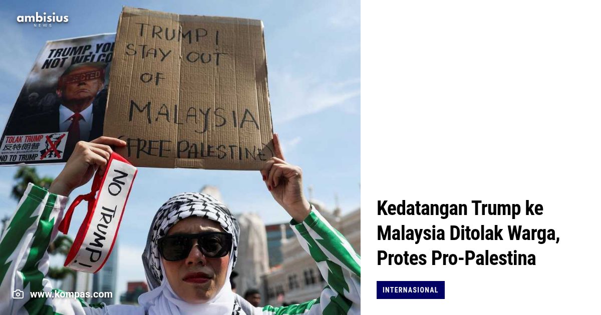 Kedatangan Trump ke Malaysia Ditolak Warga, Protes Pro-Palestina ...