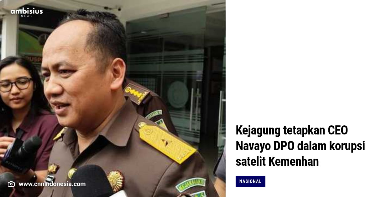 Kejagung tetapkan CEO Navayo DPO dalam korupsi satelit Kemenhan