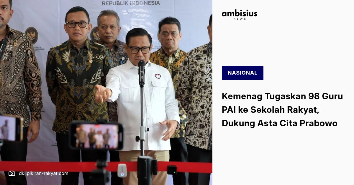 Kemenag Tugaskan 98 Guru PAI ke Sekolah Rakyat, Dukung Asta Cita Prabowo