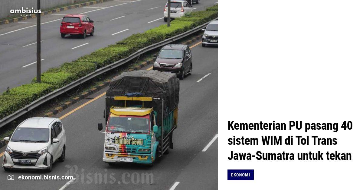 Kementerian PU pasang 40 sistem WIM di Tol Trans Jawa-Sumatra untuk tekan ODOL