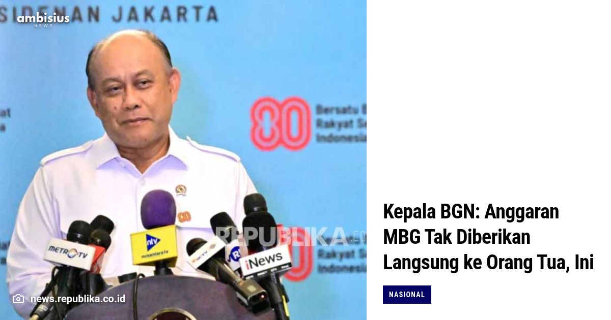 Kepala BGN: Anggaran MBG Tak Diberikan Langsung ke Orang Tua, Ini Alasannya