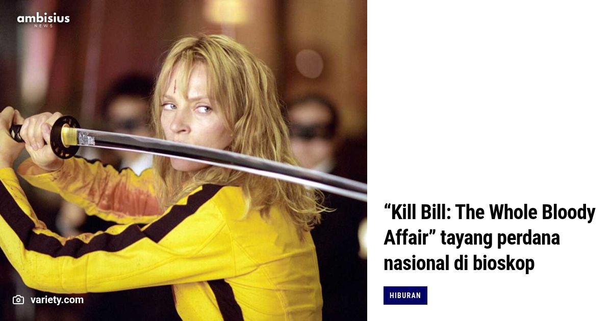 “Kill Bill: The Whole Bloody Affair” tayang perdana nasional di bioskop