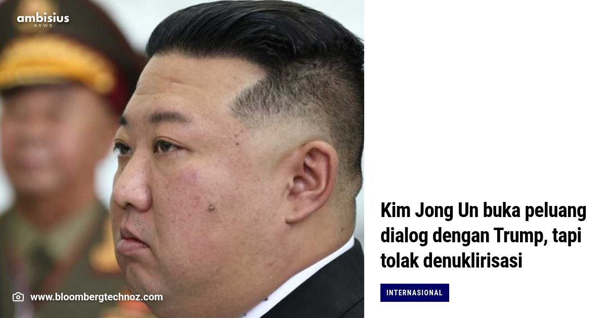 Kim Jong Un buka peluang dialog dengan Trump, tapi tolak denuklirisasi