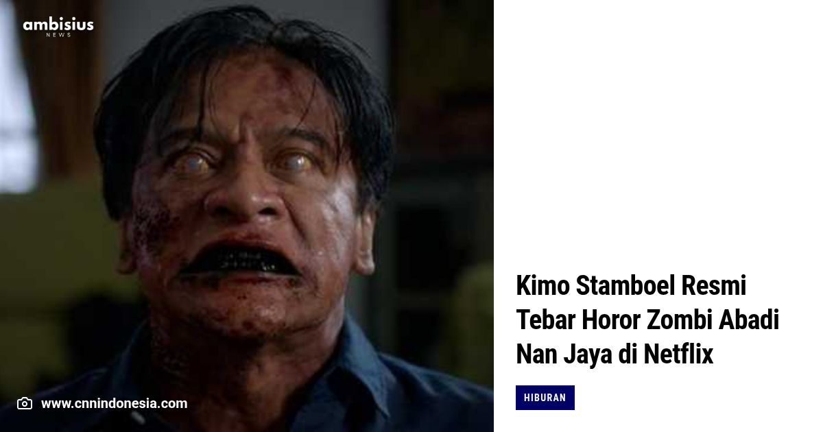 Kimo Stamboel Resmi Tebar Horor Zombi Abadi Nan Jaya di Netflix Oktober ...