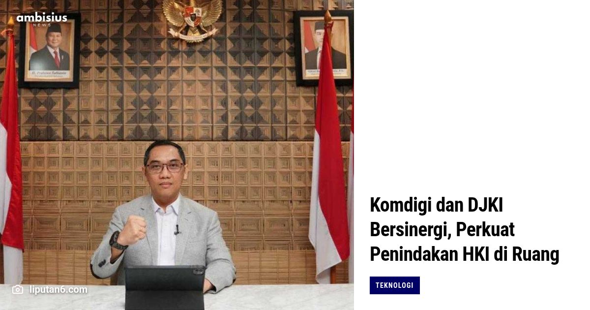 Komdigi dan DJKI Bersinergi, Perkuat Penindakan HKI di Ruang Digital
