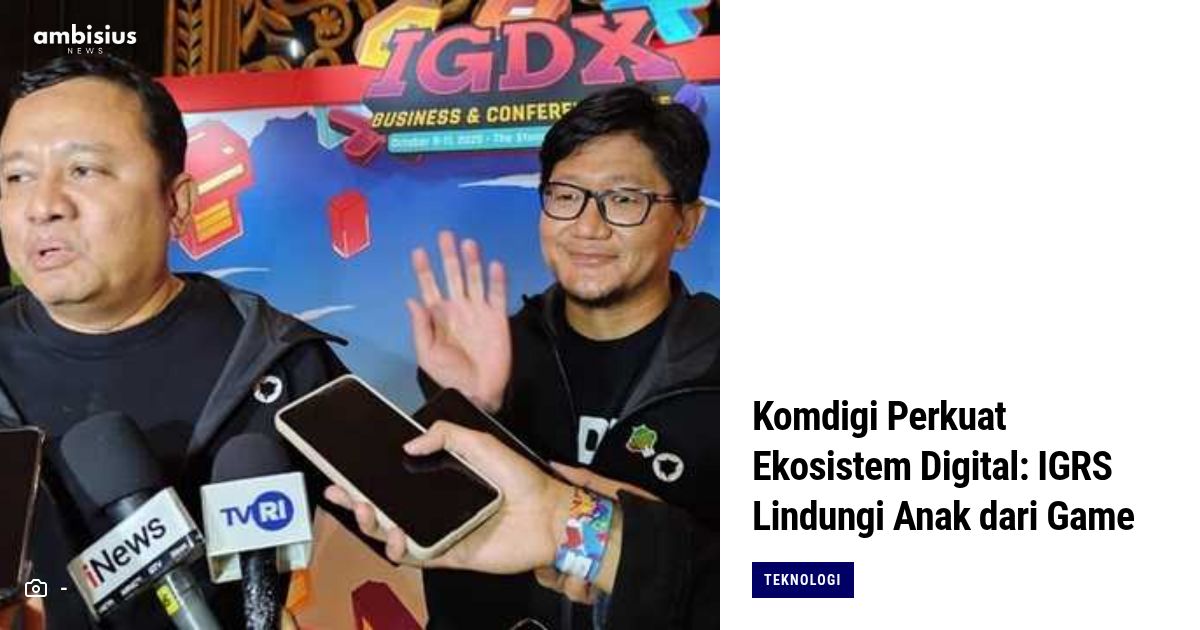 Komdigi Perkuat Ekosistem Digital: IGRS Lindungi Anak dari Game Online