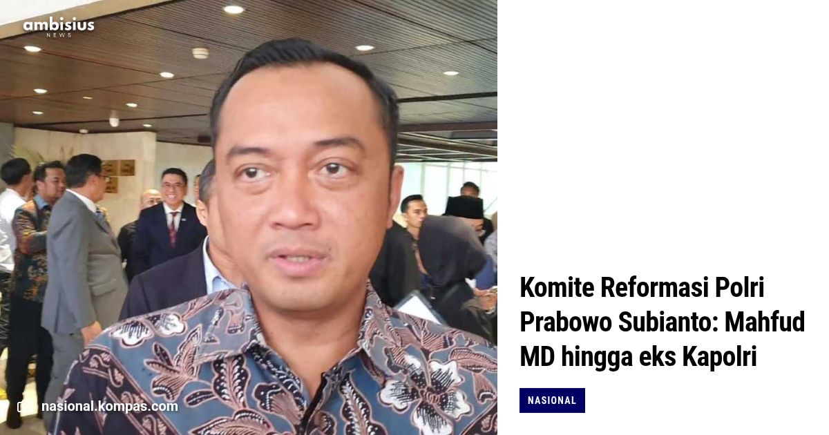 Komite Reformasi Polri Prabowo Subianto: Mahfud MD hingga eks Kapolri Bergabung