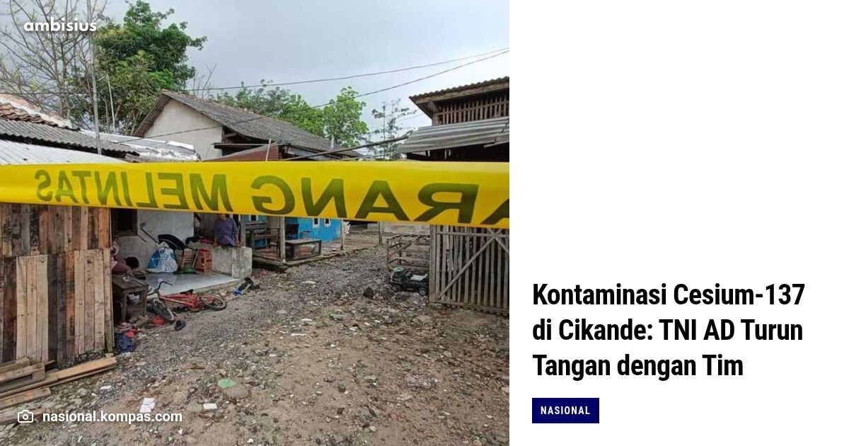 Kontaminasi Cesium-137 di Cikande: TNI AD Turun Tangan dengan Tim Khusus