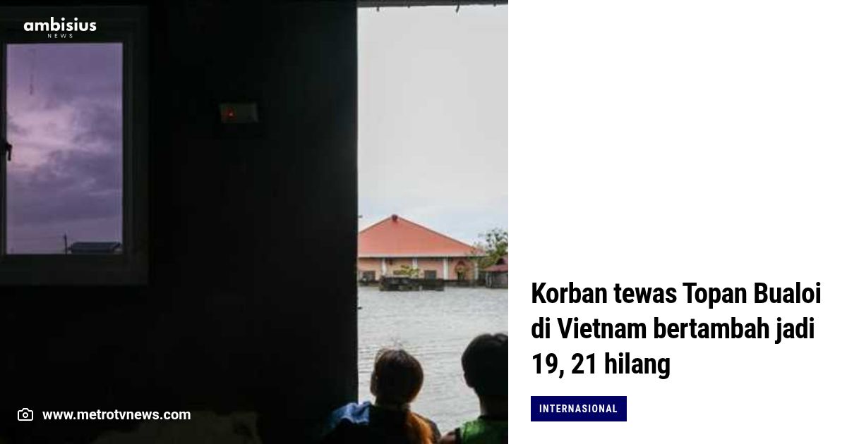 Korban tewas Topan Bualoi di Vietnam bertambah jadi 19, 21 hilang
