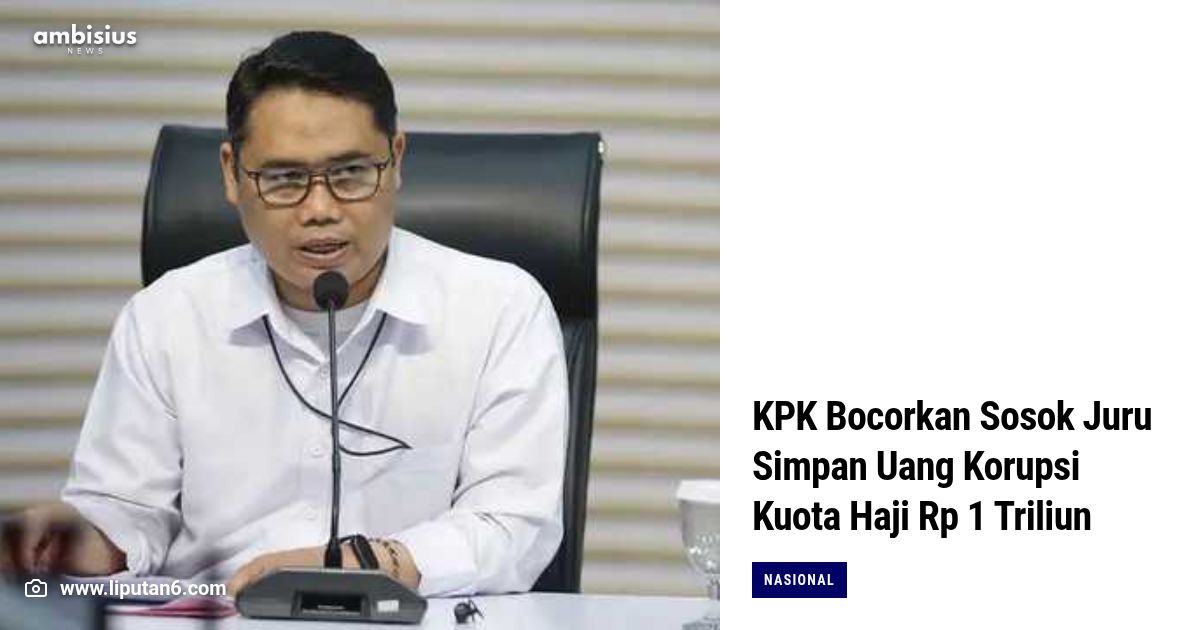 KPK Bocorkan Sosok Juru Simpan Uang Korupsi Kuota Haji Rp 1 Triliun
