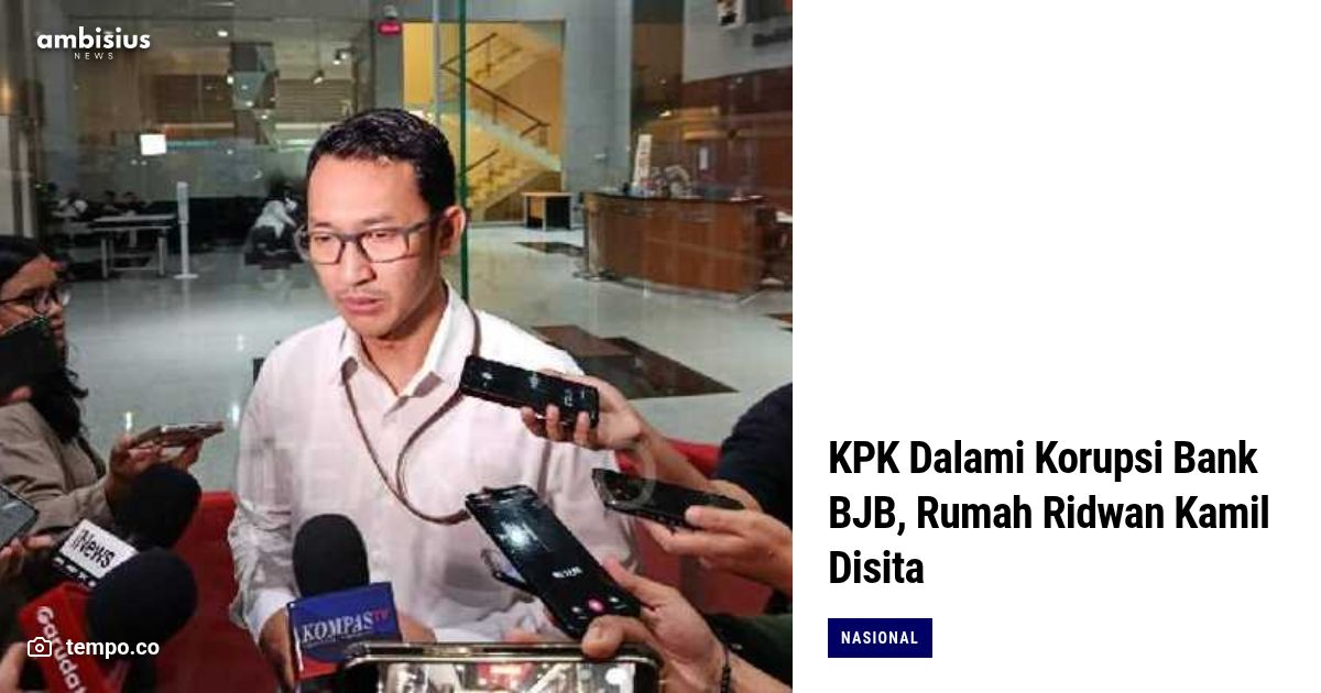 KPK Dalami Korupsi Bank BJB, Rumah Ridwan Kamil Disita