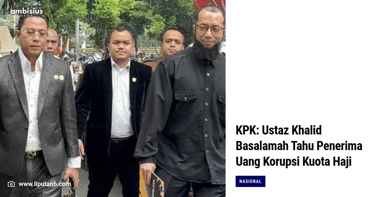 KPK: Ustaz Khalid Basalamah Tahu Penerima Uang Korupsi Kuota Haji