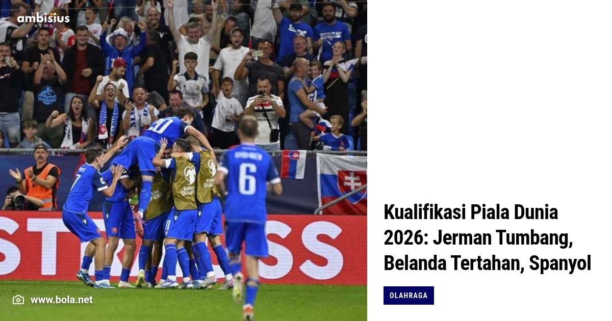 Kualifikasi Piala Dunia 2026: Jerman Tumbang, Belanda Tertahan, Spanyol ...
