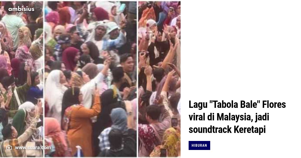 Lagu "Tabola Bale" Flores viral di Malaysia, jadi soundtrack Keretapi Sarong 2025