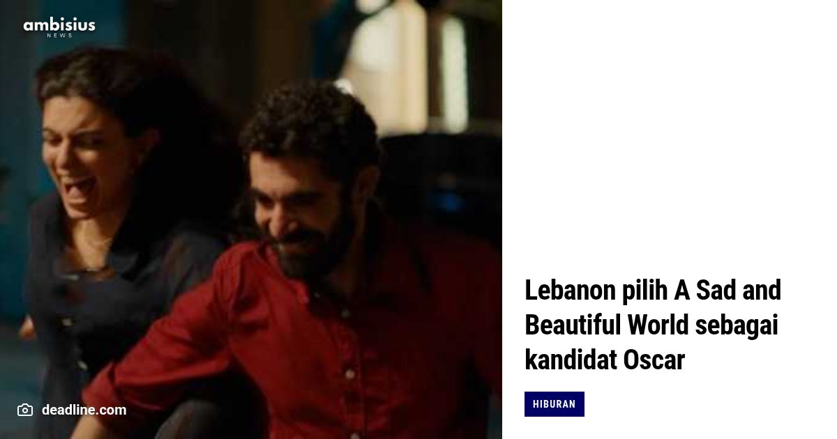 Lebanon pilih A Sad and Beautiful World sebagai kandidat Oscar