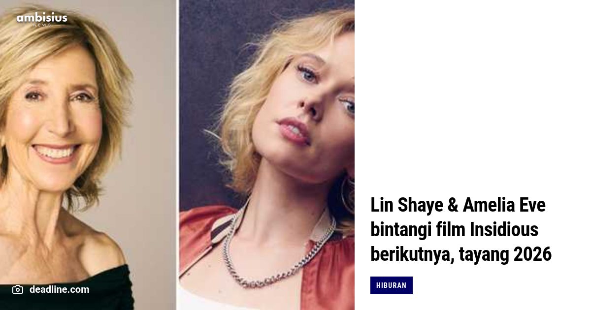 Lin Shaye & Amelia Eve bintangi film Insidious berikutnya, tayang 2026