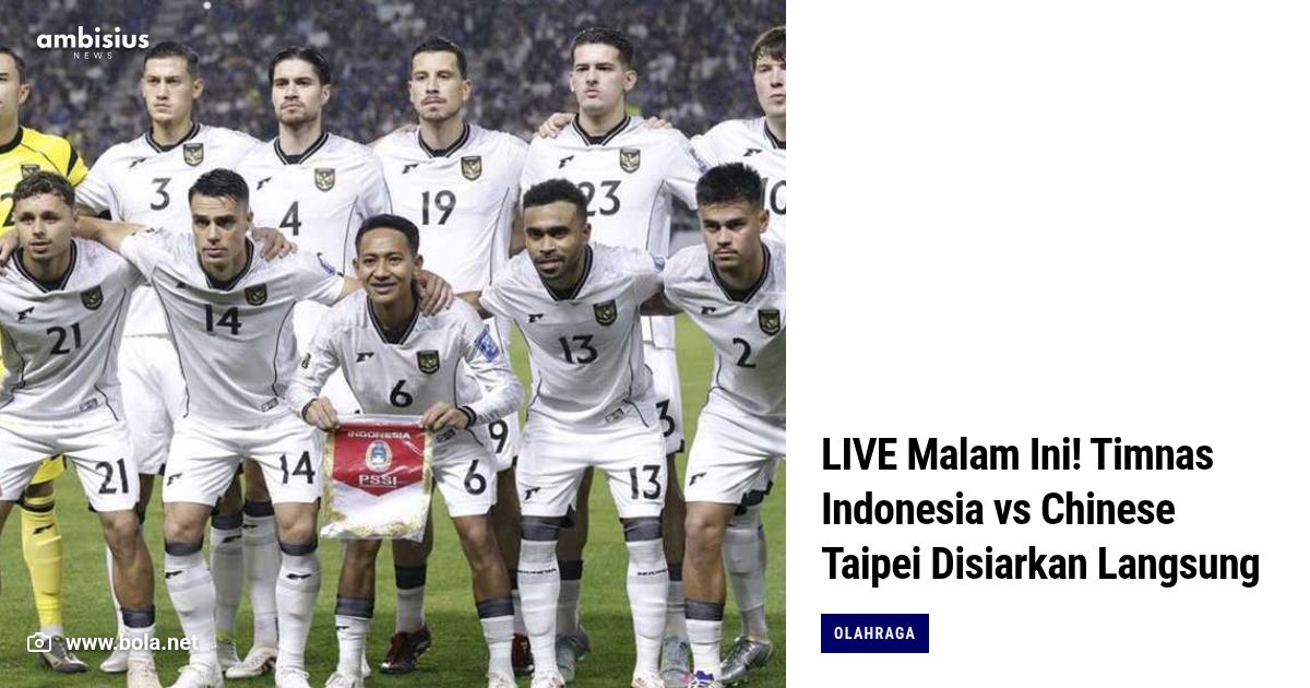 LIVE Malam Ini! Timnas Indonesia vs Chinese Taipei Disiarkan Langsung Indosiar