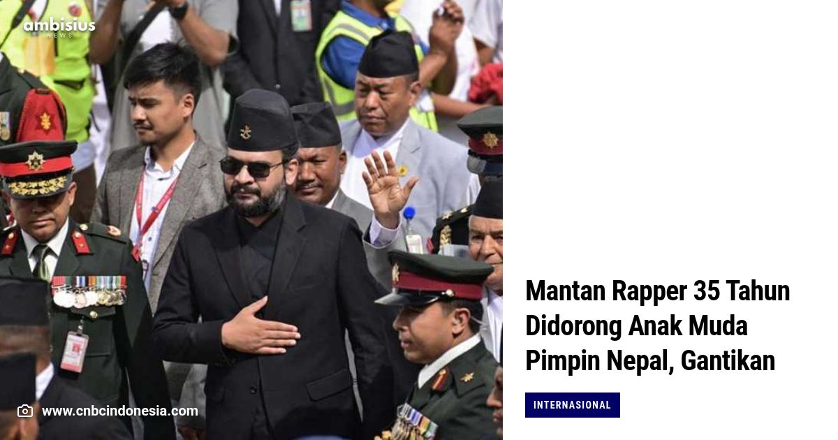 Mantan Rapper 35 Tahun Didorong Anak Muda Pimpin Nepal, Gantikan Elite ...