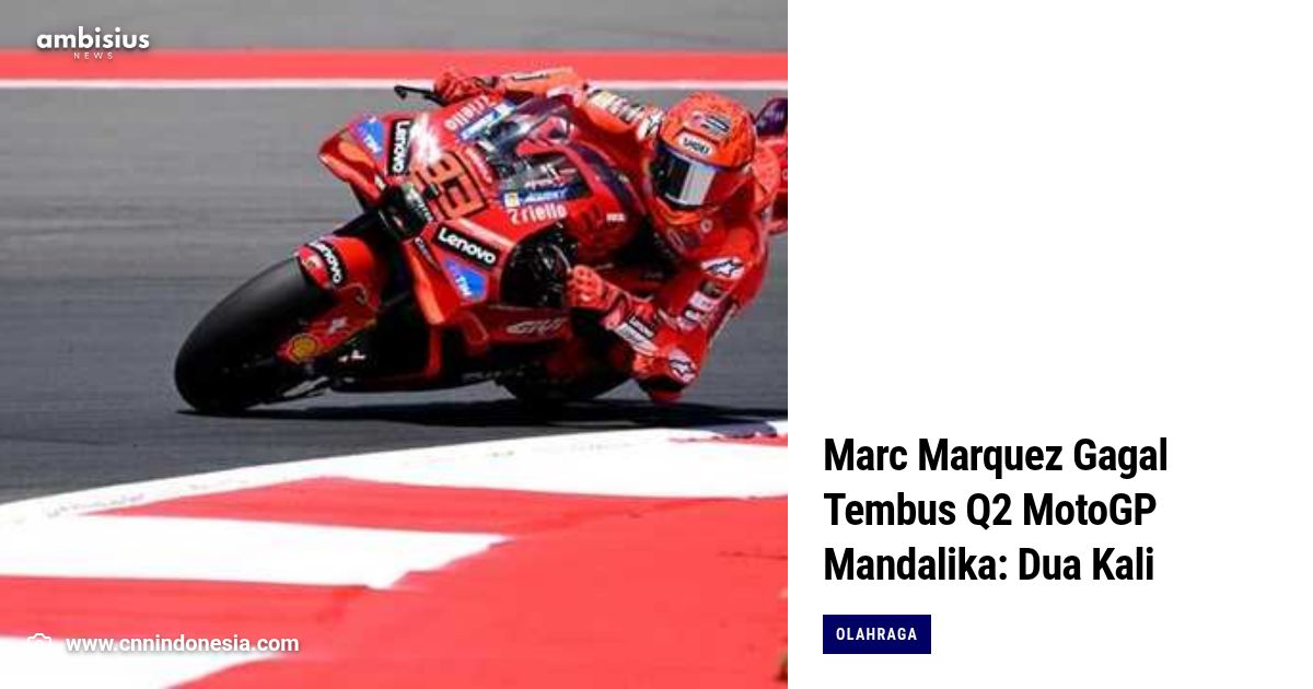 Marc Marquez Gagal Tembus Q2 MotoGP Mandalika: Dua Kali Terjatuh di ...
