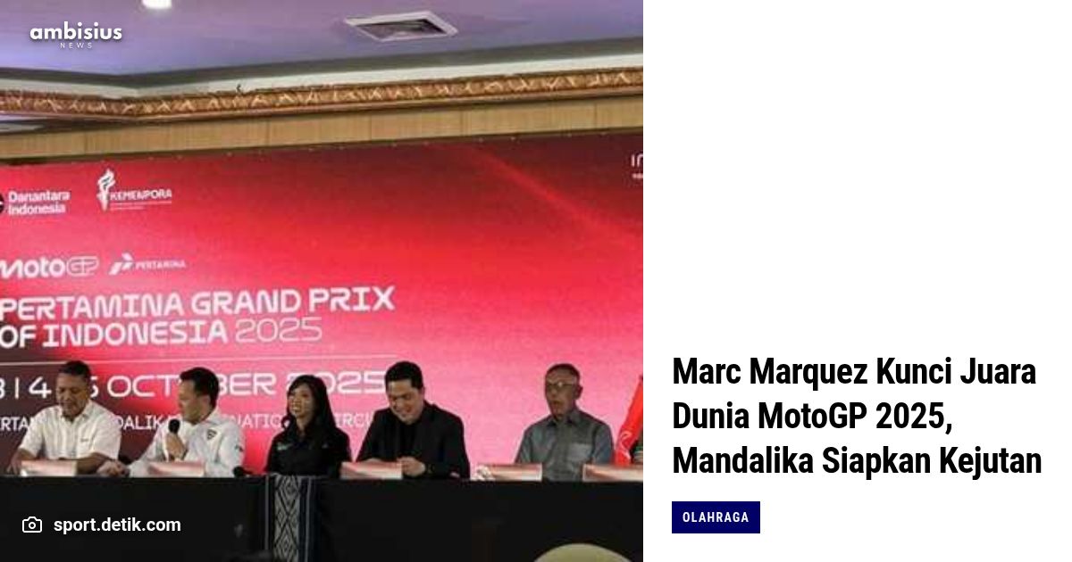 Marc Marquez Kunci Juara Dunia MotoGP 2025, Mandalika Siapkan Kejutan