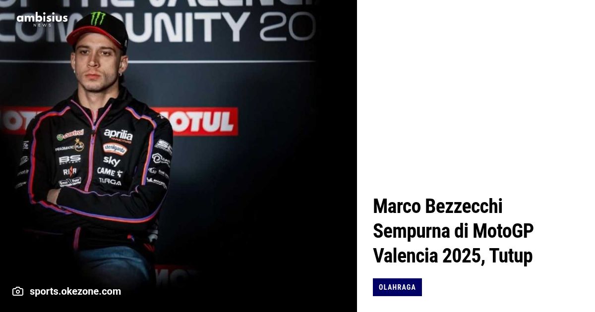 Marco Bezzecchi Sempurna di MotoGP Valencia 2025, Tutup Musim dengan ...