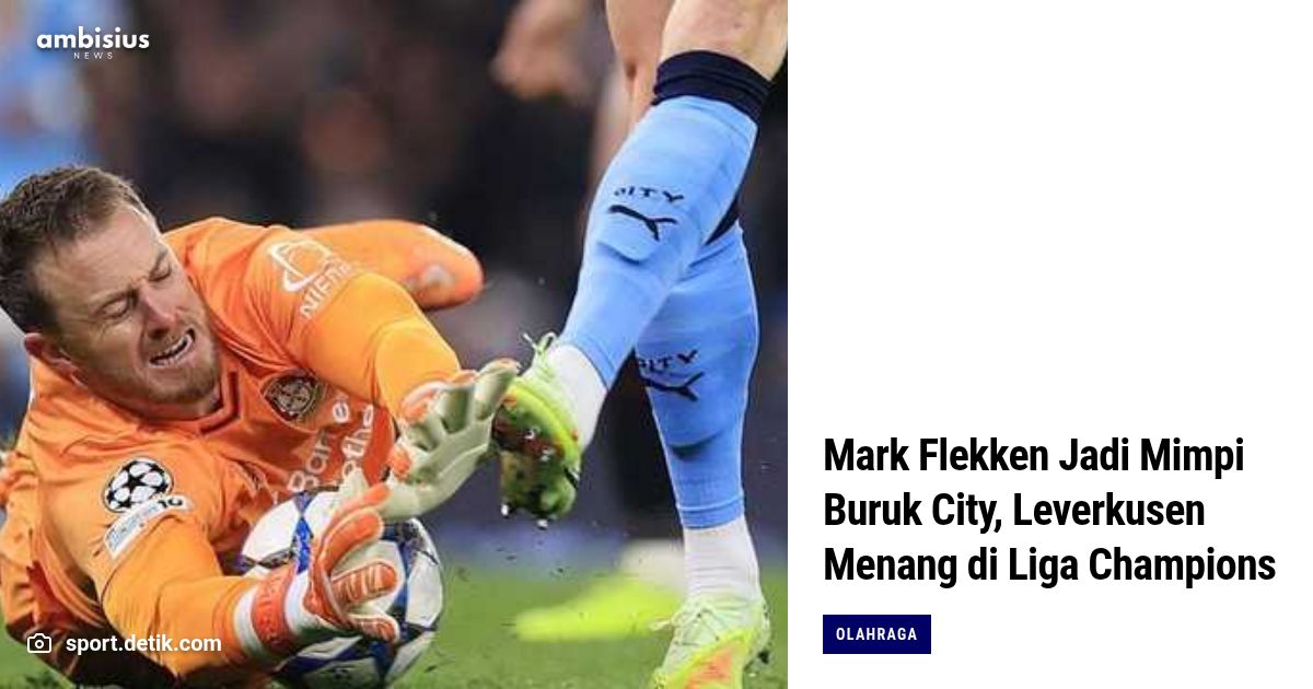 Mark Flekken Jadi Mimpi Buruk City, Leverkusen Menang di Liga Champions