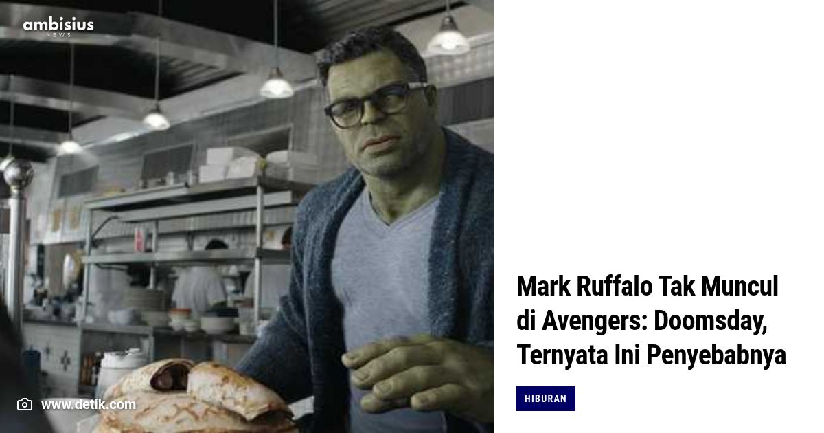 Mark Ruffalo Tak Muncul di Avengers: Doomsday, Ternyata Ini Penyebabnya