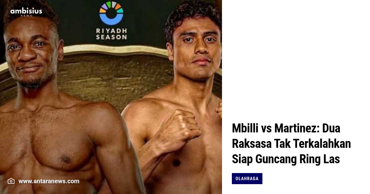 Mbilli vs Martinez: Dua Raksasa Tak Terkalahkan Siap Guncang Ring Las Vegas