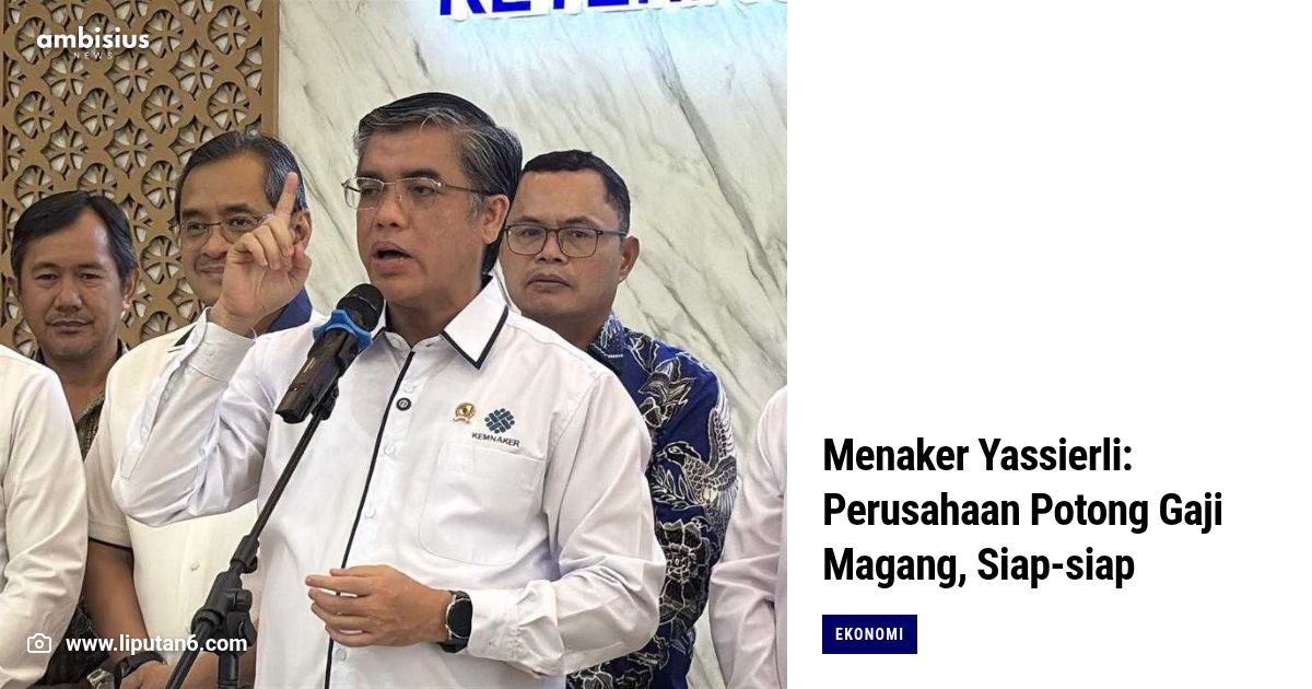 Menaker Yassierli: Perusahaan Potong Gaji Magang, Siap-siap Diblacklist!