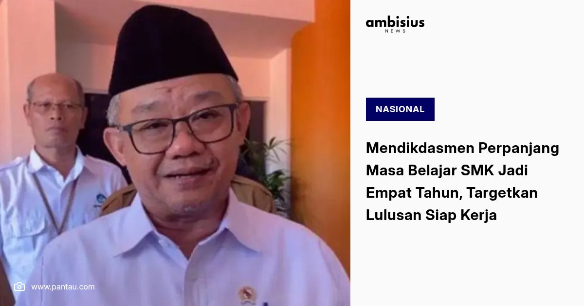 Mendikdasmen Perpanjang Masa Belajar SMK Jadi Empat Tahun, Targetkan Lulusan Siap Kerja